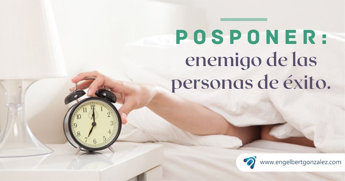 Posponer: enemigo de las personas de éxito - Tiempo de Liderazgo con ...
